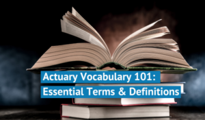 Actuary Vocabulary 101: Essential Terms and Definitions - Odyssey ...